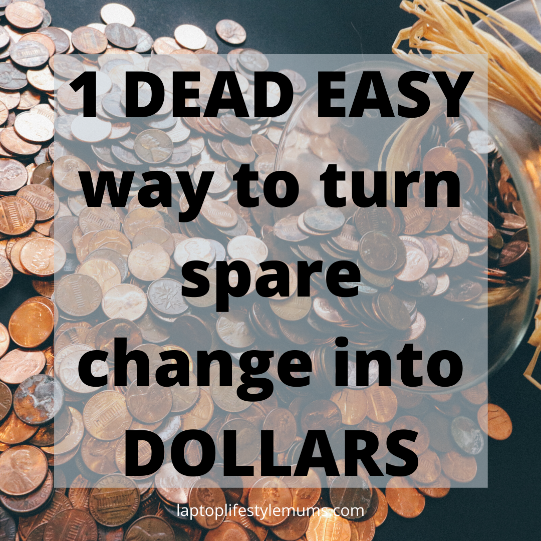 Turn spare change to dollars passively! – Laptop Lifestyle Mums